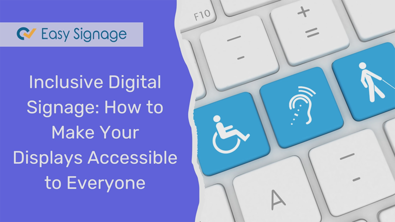 How to Make Your Digital Signage Inclusive and Accessible