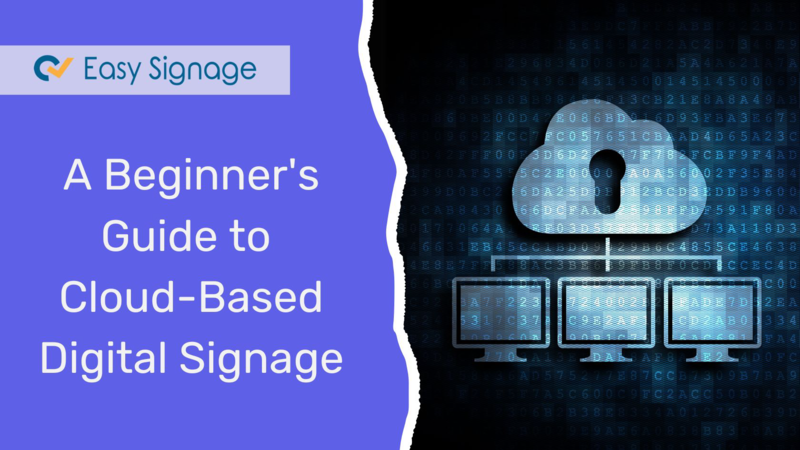 A Beginner’s Guide to Cloud-Based Digital Signage Software