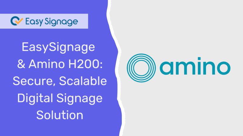 EasySignage & Amino H200: A Powerful Digital Signage Solution