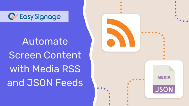 Media RSS and Dynamic JSON Feeds for Digital Signage