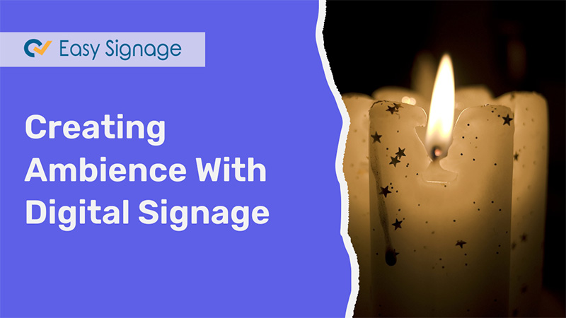 Using Digital Signage to Create Ambience