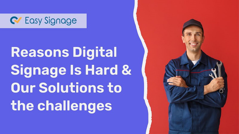 Digital Signage Challenges & EasySignage Solutions