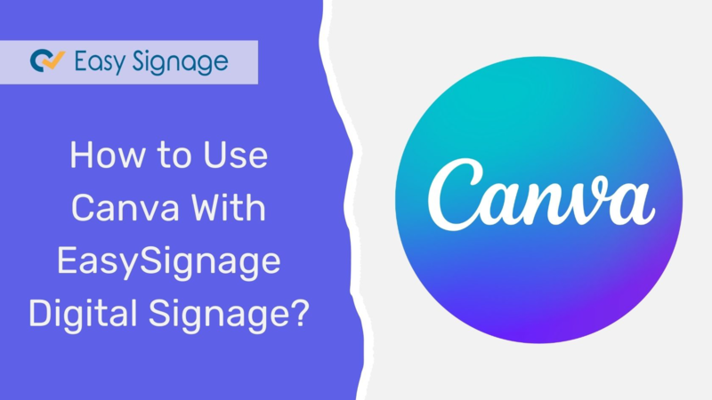 Canva and EasySignage Digital Signage: How to Utilize Them?