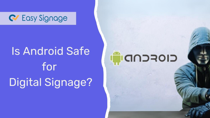 Is the usage of Android secure for digital signage?