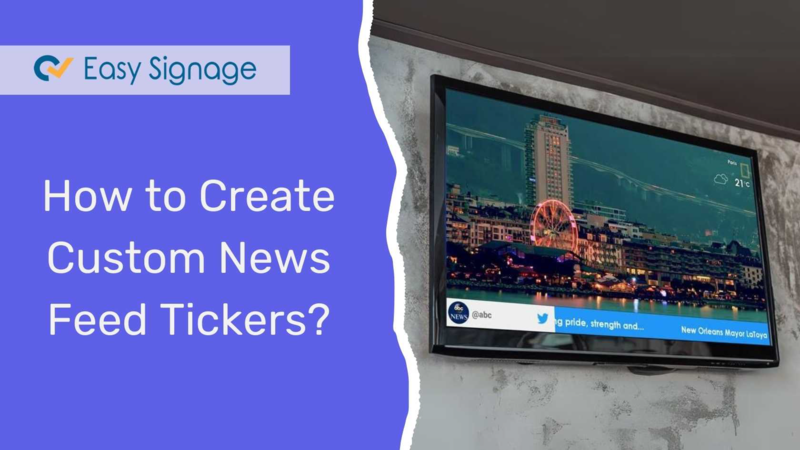 Steps to Produce Personalized News Feed Tickers in Digital Signage