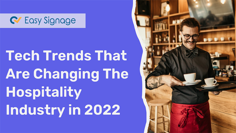 How Tech Trends in 2022 Will Change The Hospitality Business