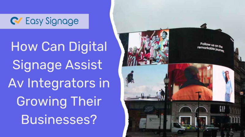 How Digital Signages Help AV Integrators Grow Their Business